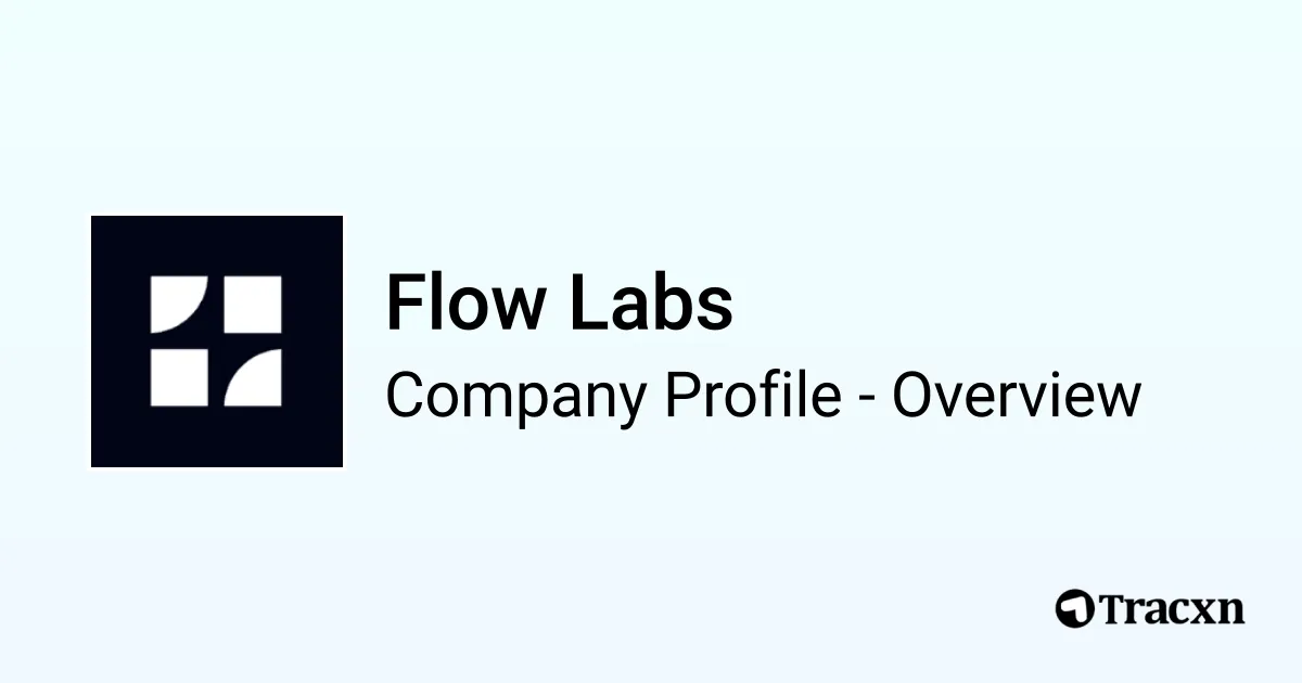Flow Labs - 2025 Company Profile, Team, Funding & Competitors - Tracxn