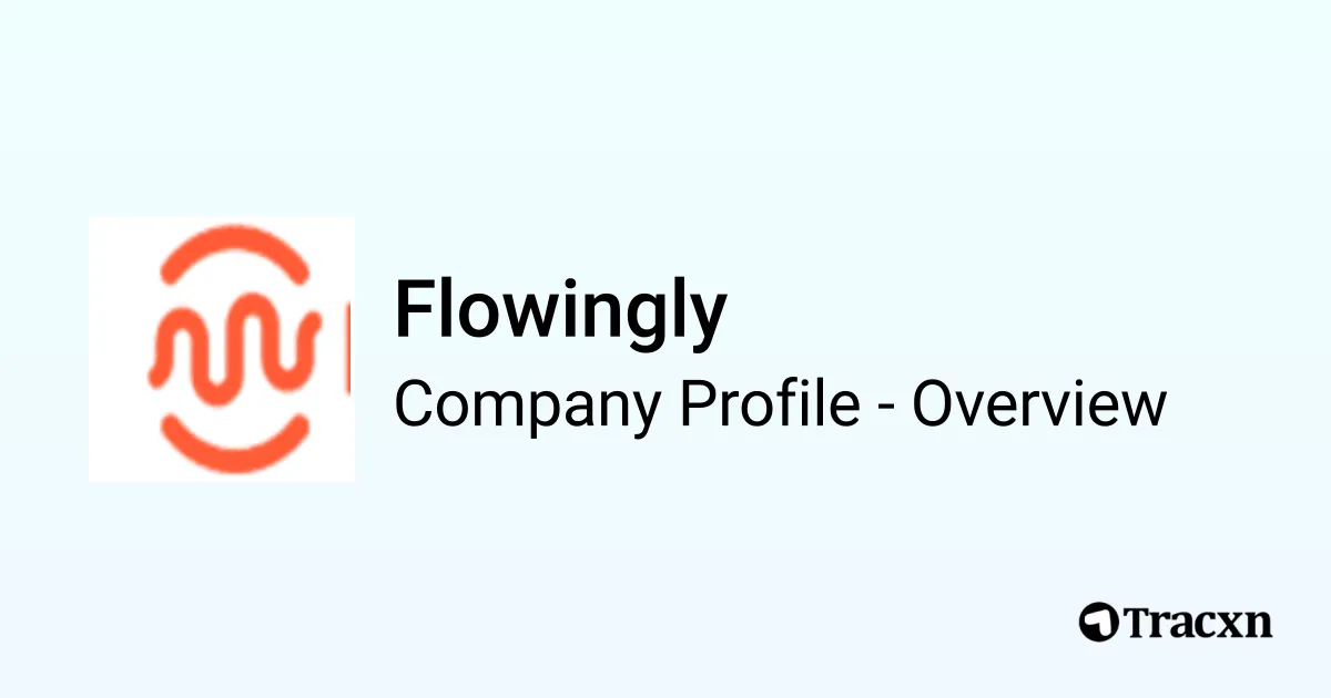 Flowingly - 2025 Company Profile, Team, Funding & Competitors - Tracxn