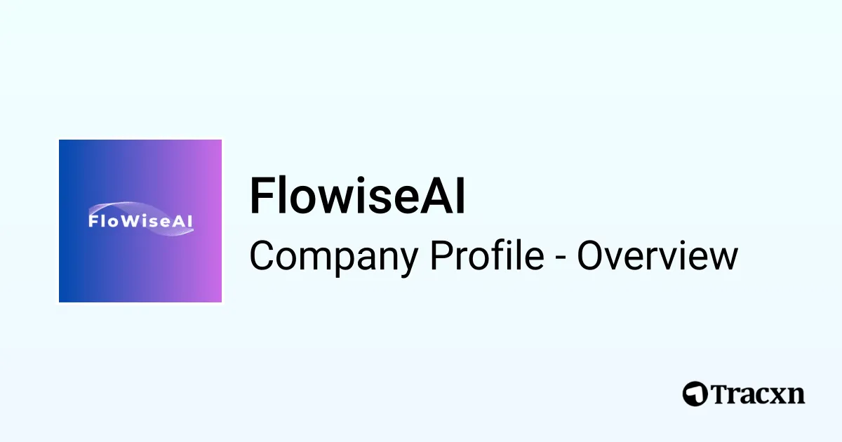 FlowiseAI - 2025 Company Profile, Team, Funding & Competitors - Tracxn
