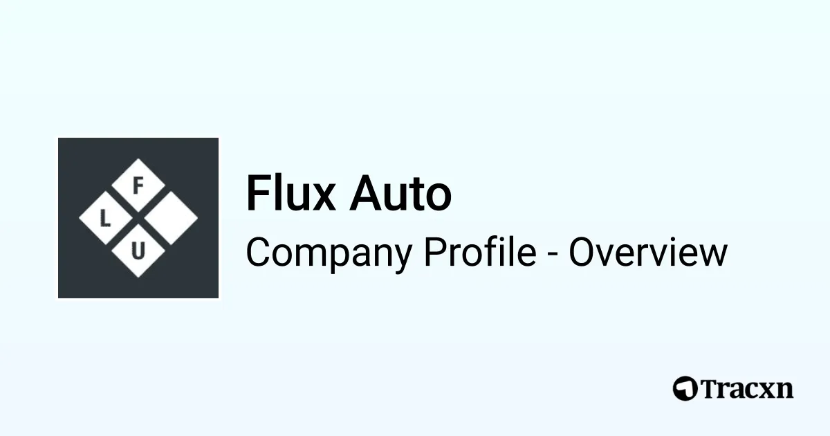 Flux Auto - 2025 Company Profile, Team, Funding, Competitors ...