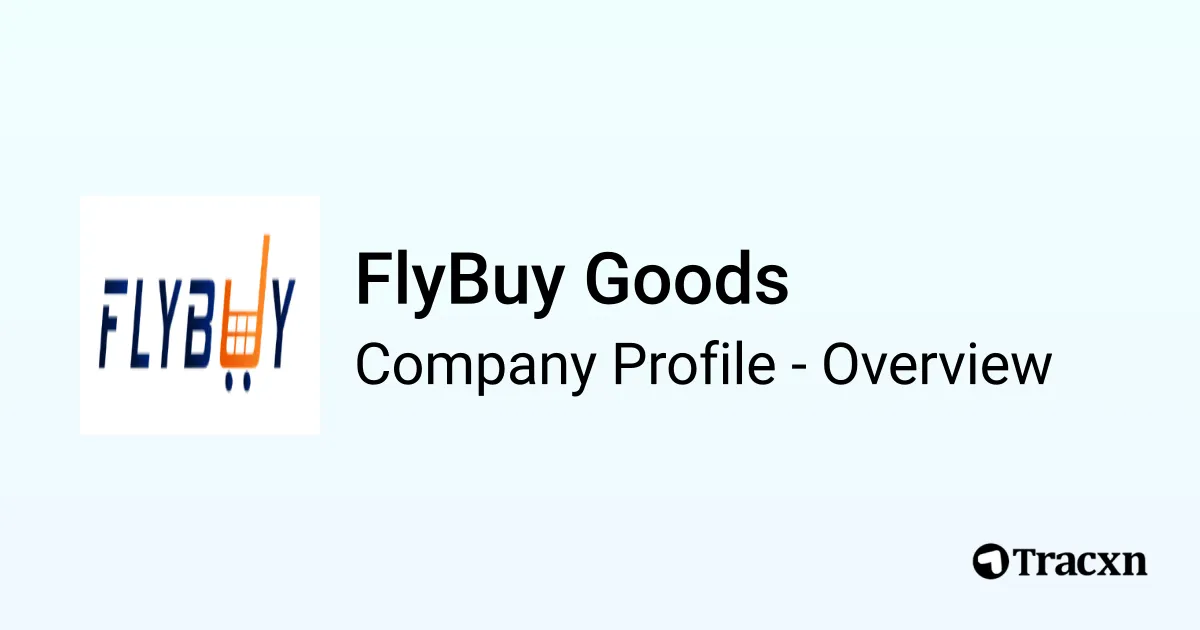 FlyBuy Goods - 2025 Company Profile & Competitors - Tracxn