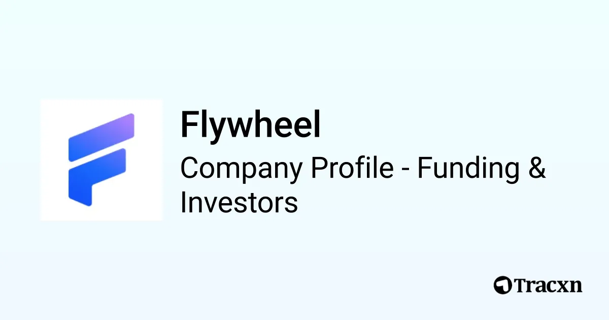 Flywheel - 2026 Funding Rounds & List of Investors - Tracxn
