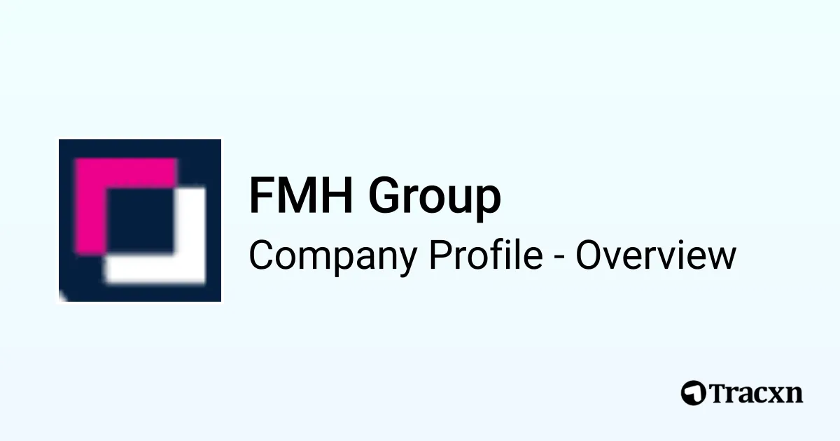 FMH Group - 2026 Company Profile, Team, Competitors & Financials - Tracxn