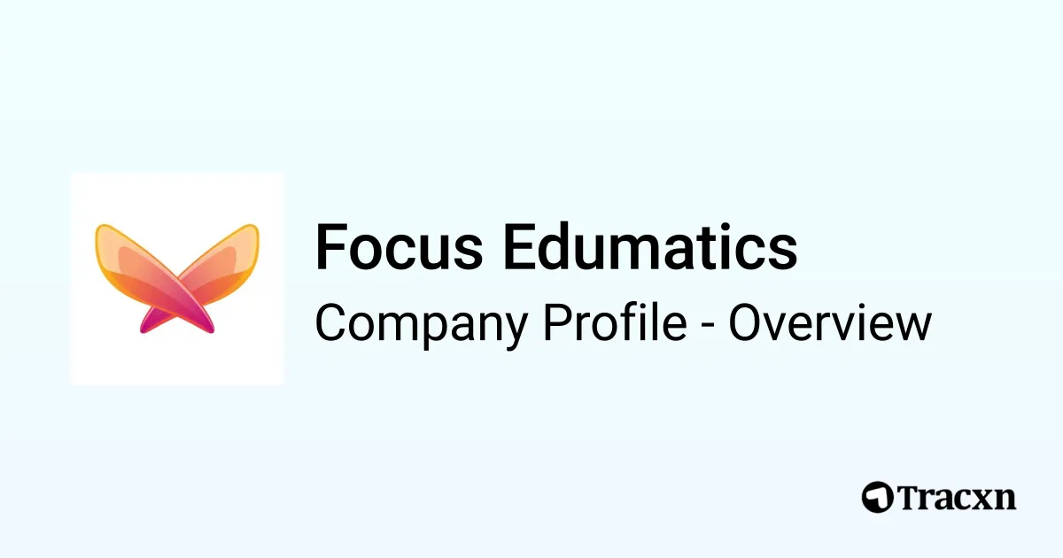 Focus Edumatics - 2025 Company Profile, Team, Competitors & Financials ...