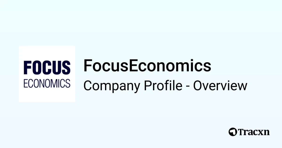FocusEconomics - 2026 Company Profile, Team, Funding & Competitors - Tracxn