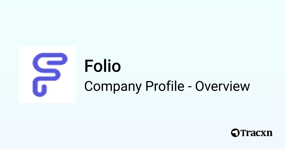 Folio - 2025 Company Profile, Team, Funding & Competitors - Tracxn