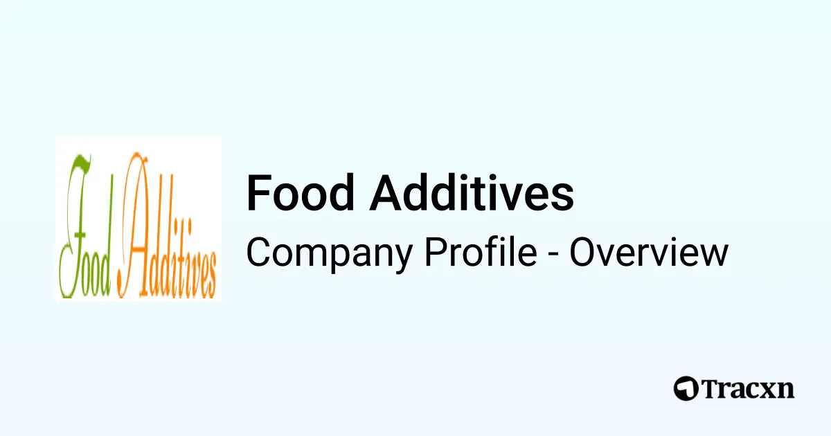 Food Additives - 2025 Company Profile - Tracxn
