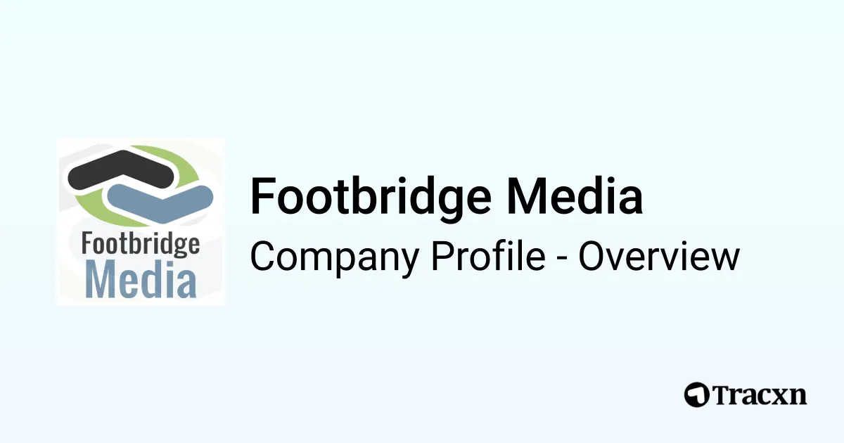Footbridge Media - 2025 Company Profile, Team & Competitors - Tracxn