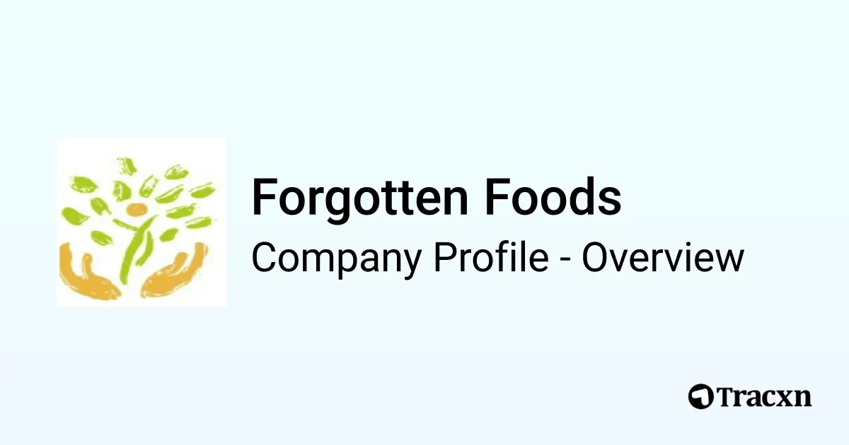 Forgotten Foods - 2025 Company Profile, Team, Competitors & Financials ...