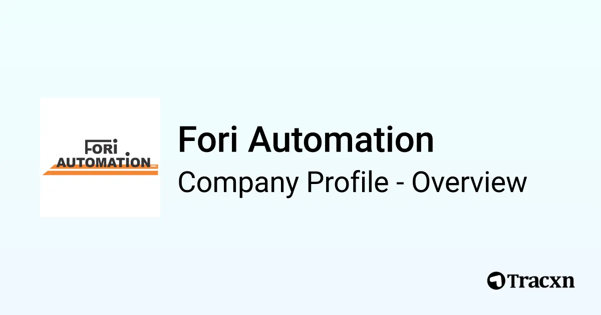 Fori Automation - 2025 Company Profile, Team & Competitors - Tracxn