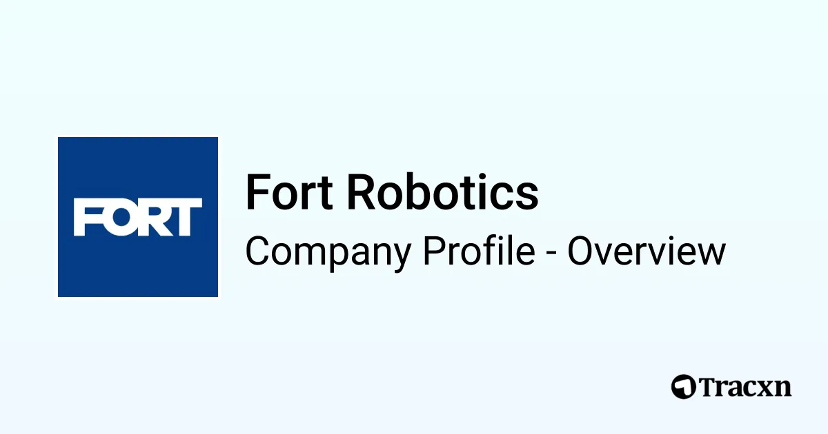 Fort Robotics - 2026 Company Profile, Team, Funding & Competitors - Tracxn