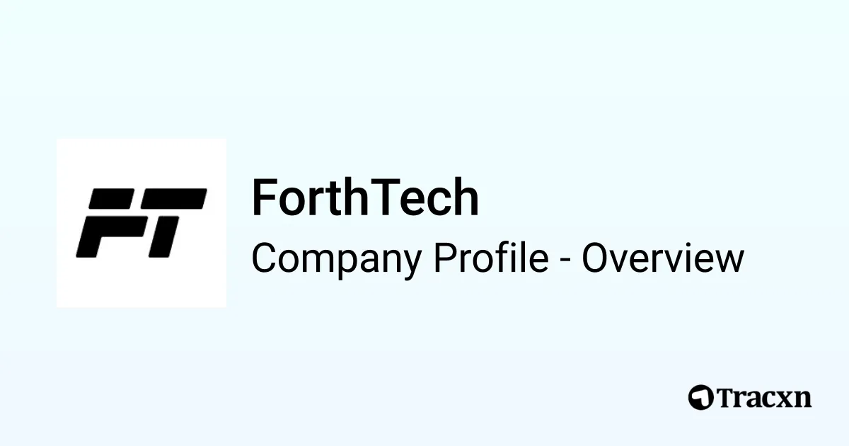 ForthTech - 2025 Company Profile, Team & Competitors - Tracxn