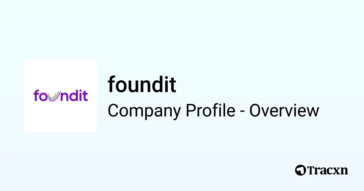 foundit - 2025 Company Profile, Team, Funding, Competitors & Financials - Tracxn