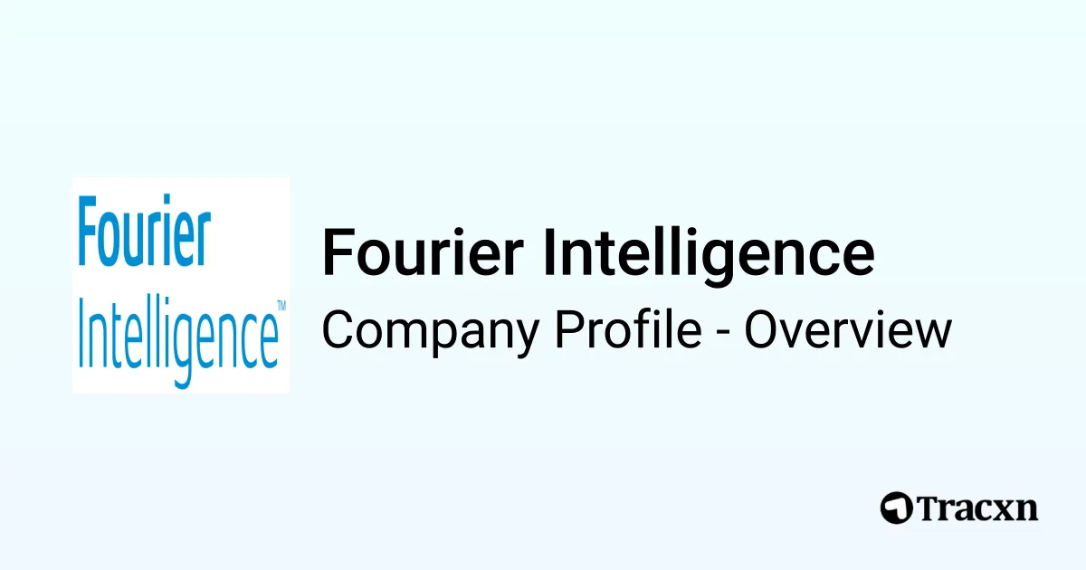 Fourier Intelligence - 2025 Company Profile, Team, Funding ...