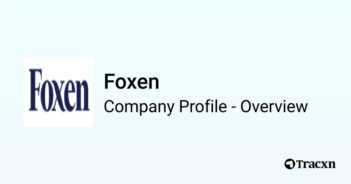 Foxen - 2025 Company Profile, Team, Funding & Competitors - Tracxn