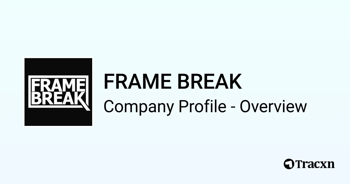 FRAME BREAK - 2026 Company Profile, Team & Competitors - Tracxn