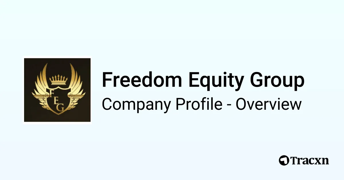 Freedom Equity Group - 2025 Company Profile, Team & Funding - Tracxn