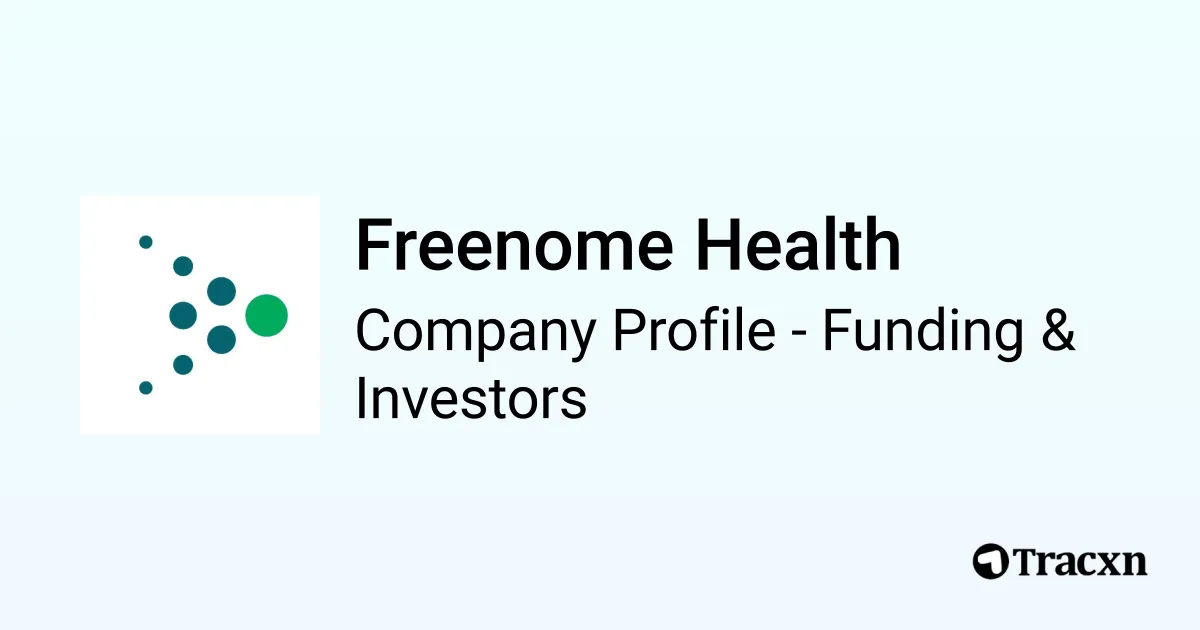 Freenome Health - 2026 Funding Rounds & List of Investors - Tracxn