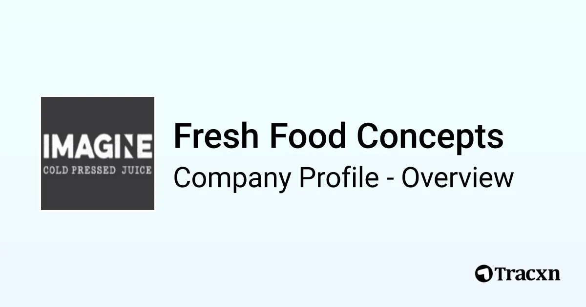Fresh Food Concepts - 2026 Company Profile, Team, Competitors ...