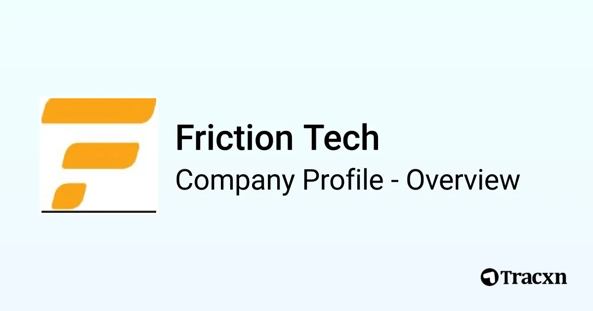 Friction Tech - 2025 Company Profile, Team & Competitors - Tracxn