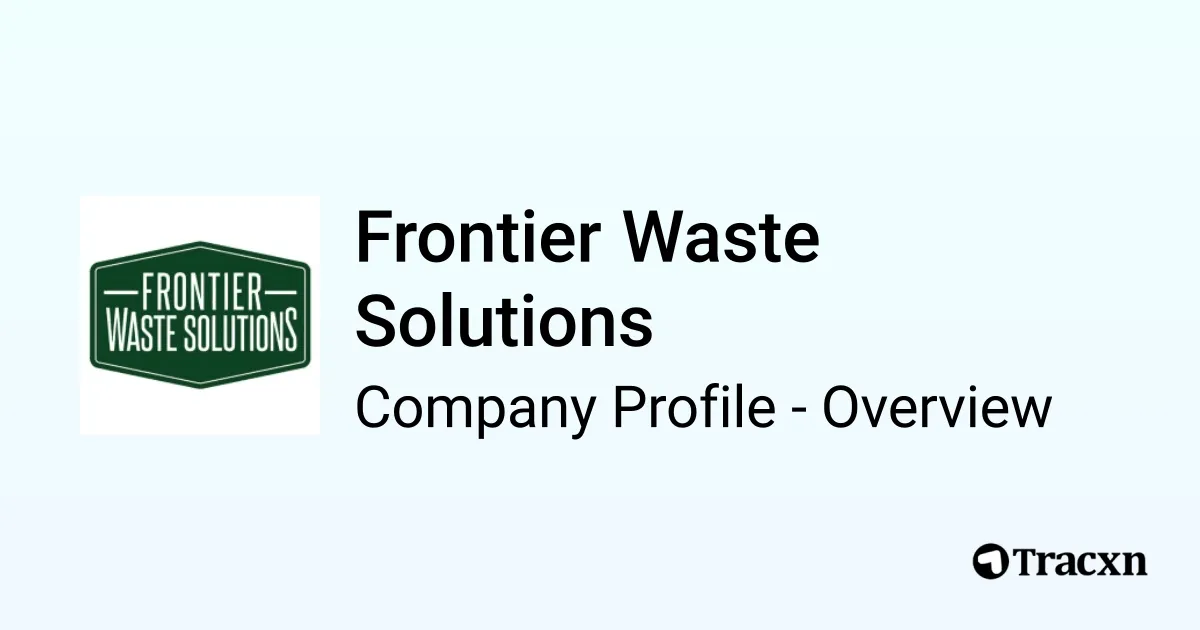 Frontier Waste Solutions - 2025 Company Profile, Team, Funding ...
