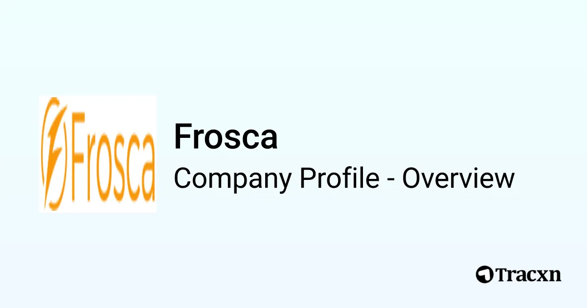Frosca - 2025 Company Profile, Team, Funding, Competitors & Financials ...