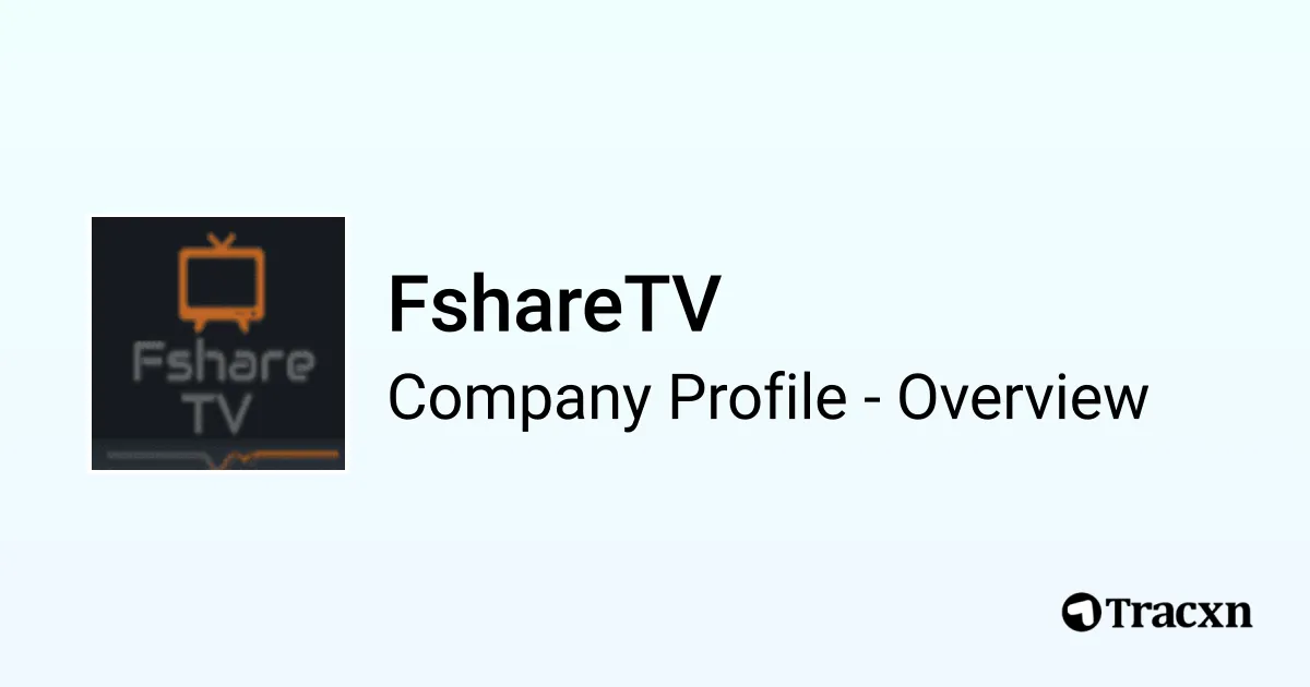 FshareTV - 2025 Company Profile & Competitors - Tracxn