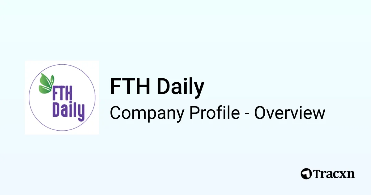 FTH Daily - 2025 Company Profile, Team, Competitors & Financials - Tracxn