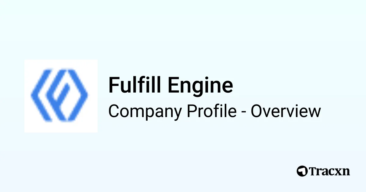 Fulfill Engine - 2025 Company Profile & Competitors - Tracxn
