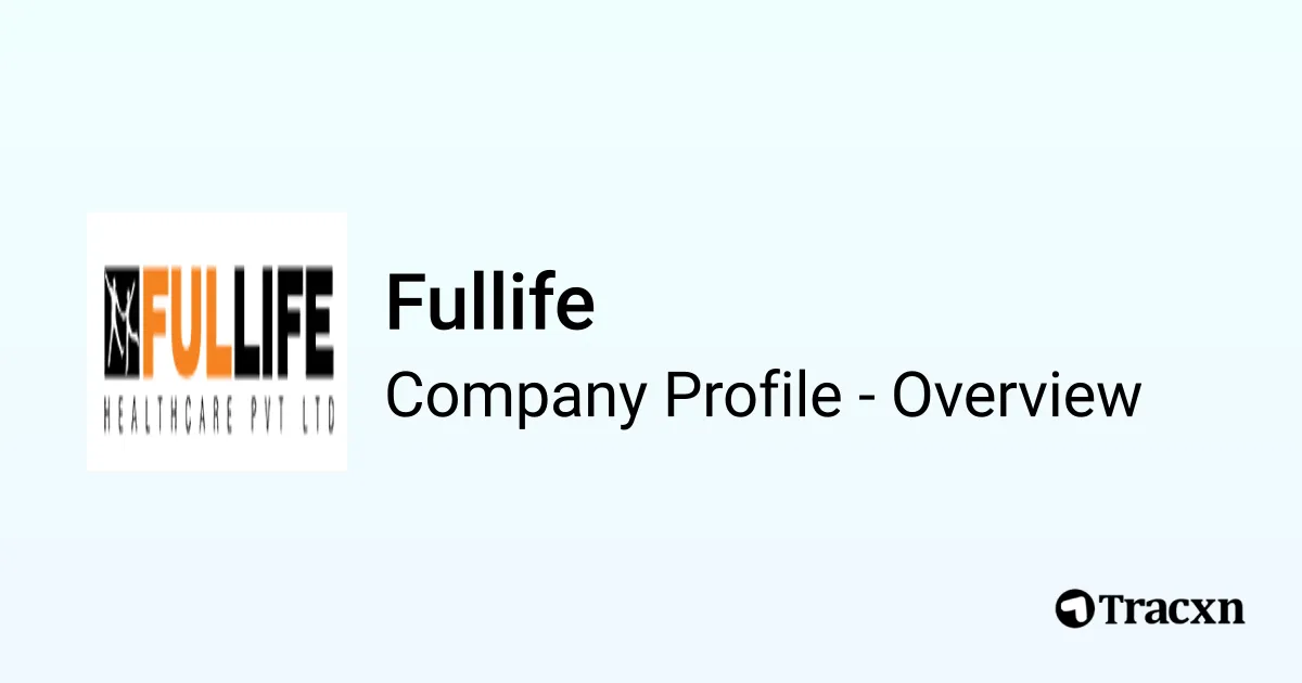 Fullife - 2026 Company Profile, Team, Funding, Competitors & Financials ...