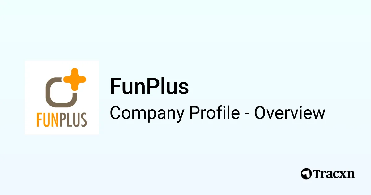 FunPlus - 2026 Company Profile, Team, Funding & Competitors - Tracxn