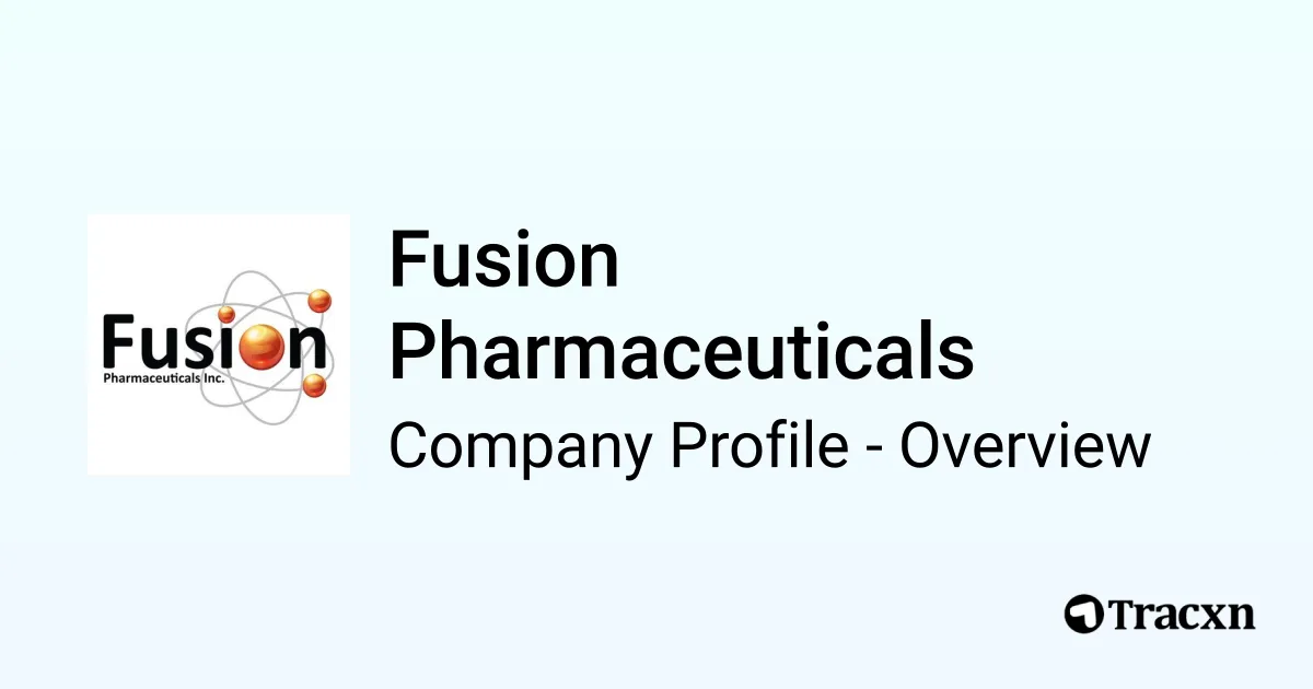 Fusion Pharmaceuticals - 2025 Company Profile, Team, Funding ...
