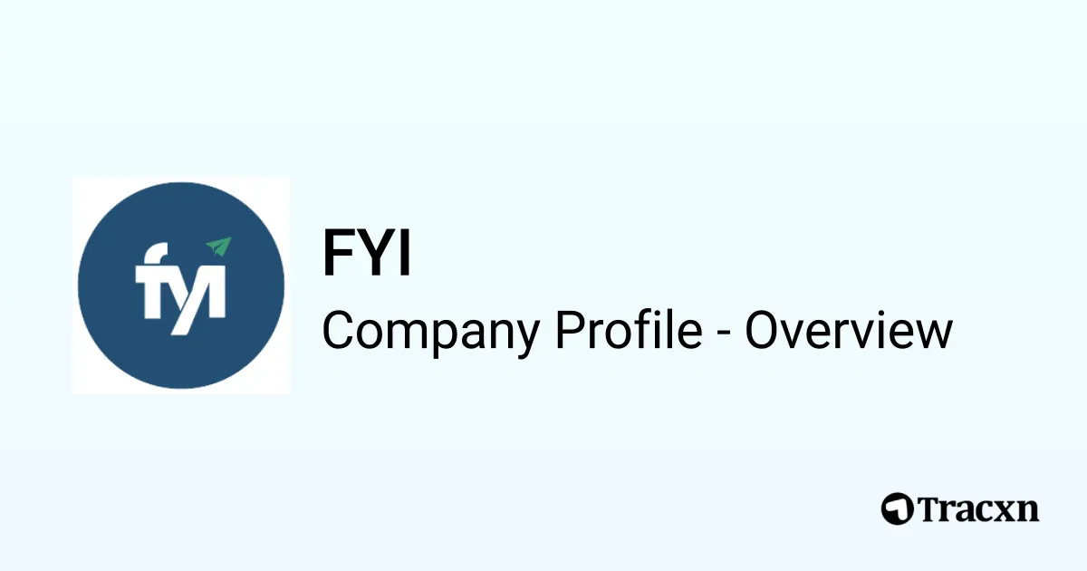 FYI - 2025 Company Profile, Team & Competitors - Tracxn