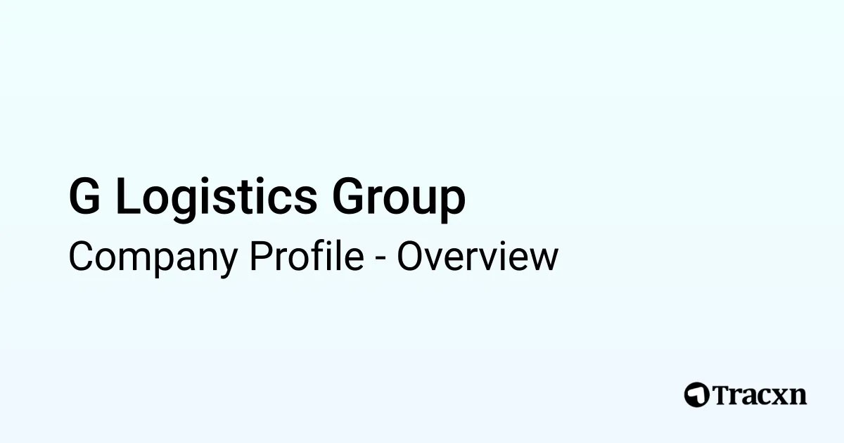 G Logistics Group - 2025 Company Profile - Tracxn