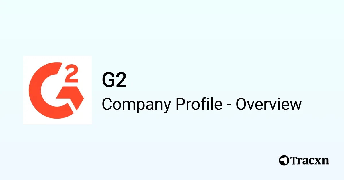 G2 - 2025 Company Profile, Team, Funding & Competitors - Tracxn