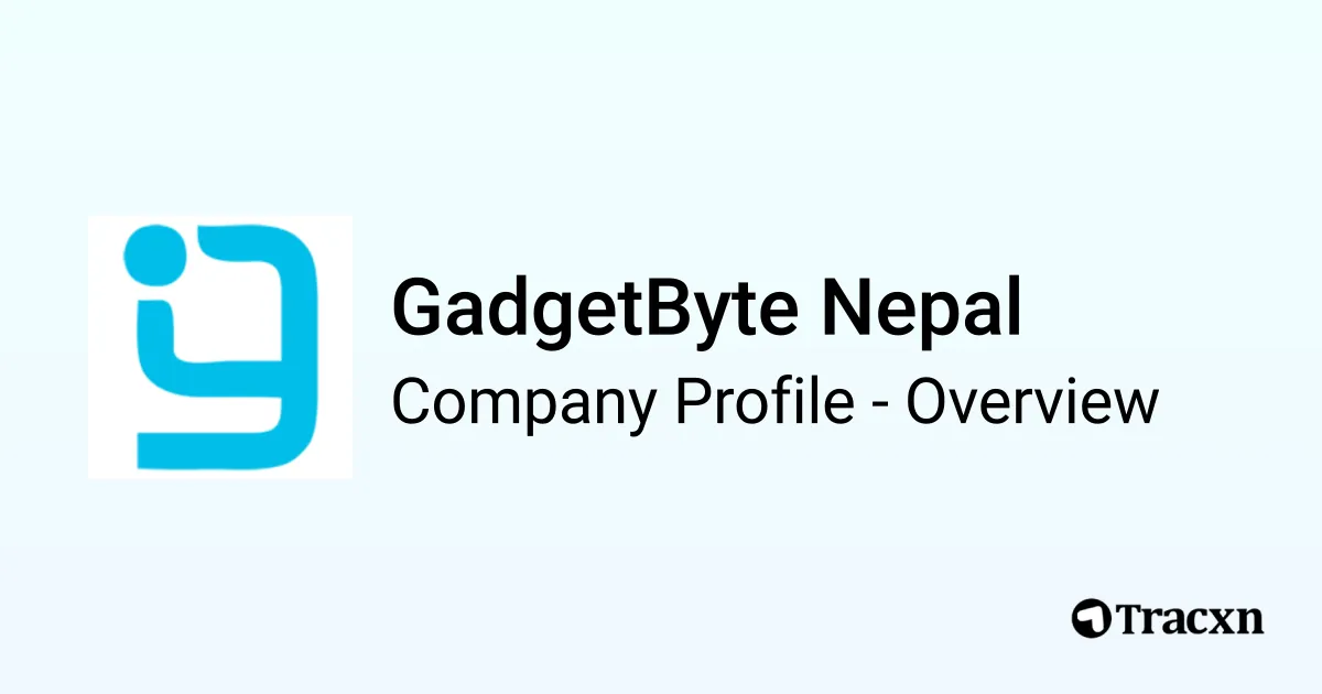 GadgetByte Nepal - 2025 Company Profile, Team & Competitors - Tracxn