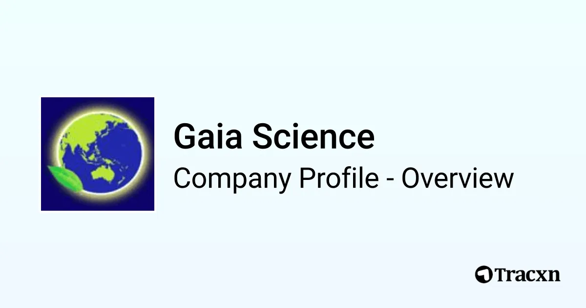 Gaia Science - 2025 Company Profile, Team & Competitors - Tracxn