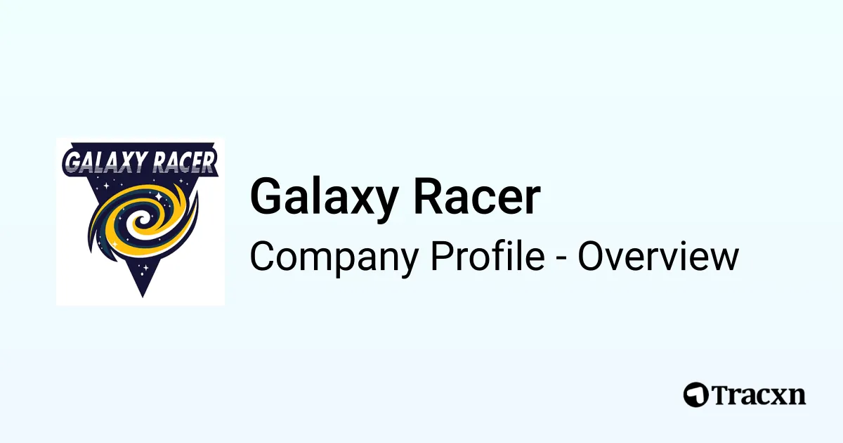 Galaxy Racer - 2025 Company Profile, Funding & Competitors - Tracxn