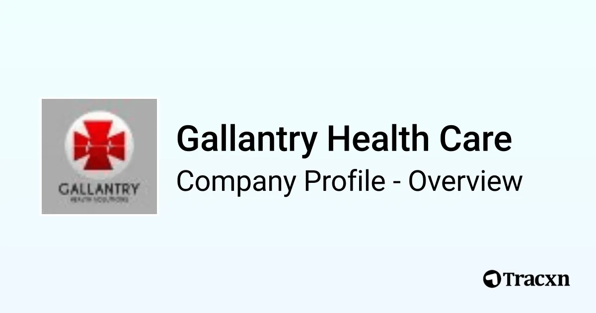 Gallantry Health Care - 2025 Company Profile - Tracxn