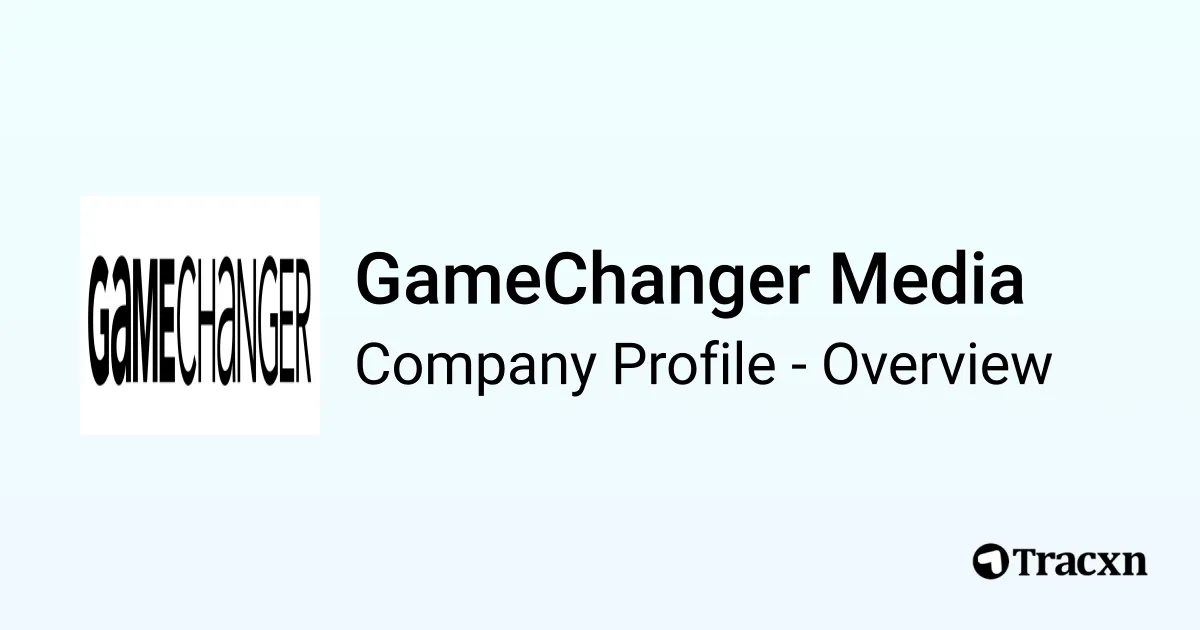 GameChanger Media - 2025 Company Profile, Team, Funding & Competitors ...