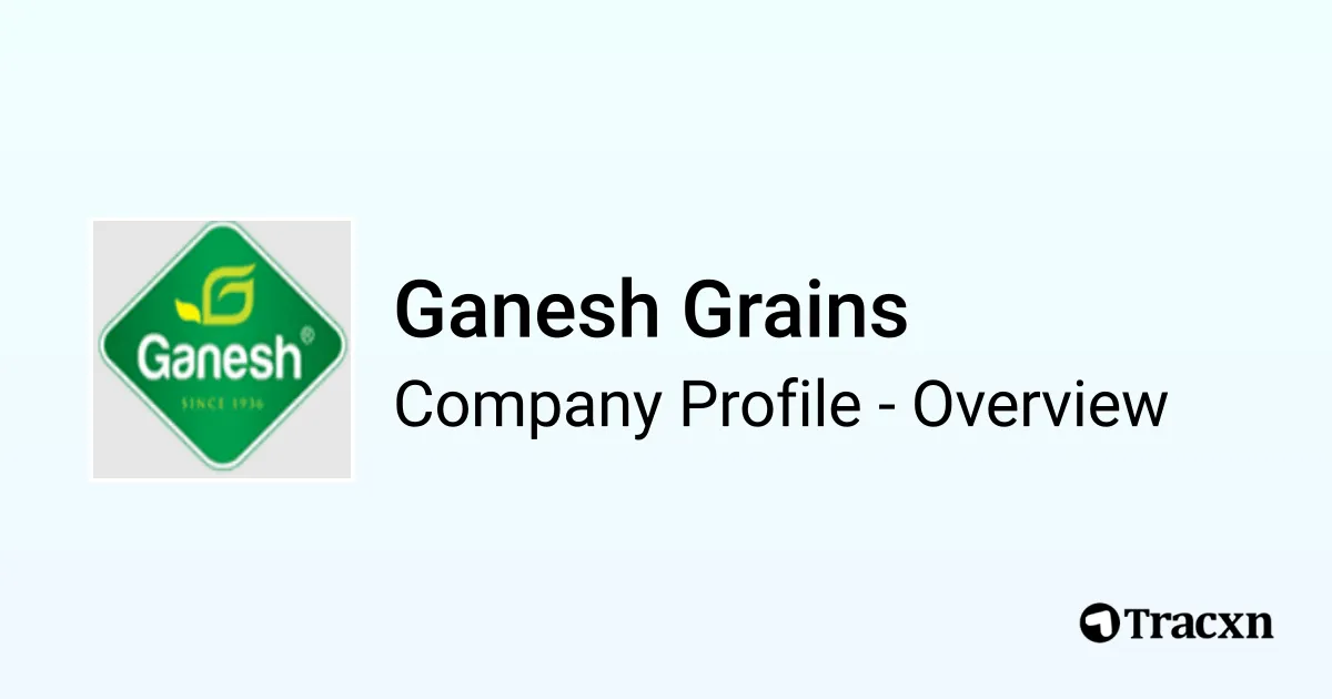 Ganesh Grains - 2025 Company Profile, Team, Funding, Competitors ...