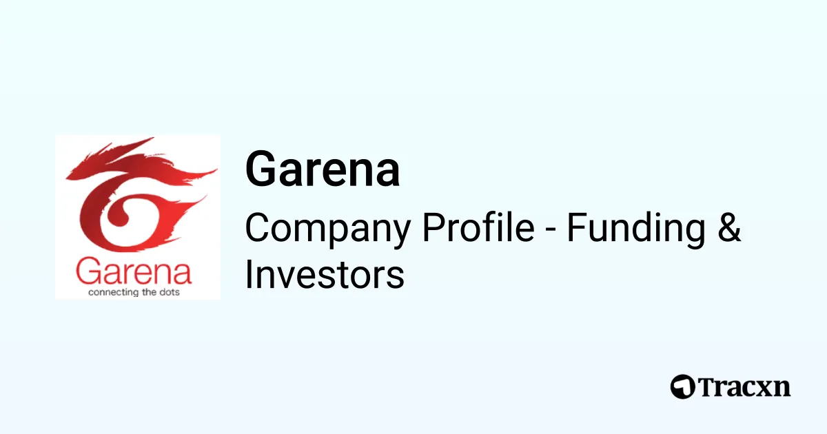 Garena - 2026 Funding Rounds & List of Investors - Tracxn