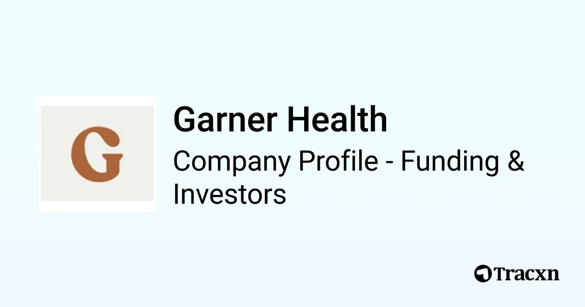 Garner Health - 2025 Funding Rounds & List of Investors - Tracxn