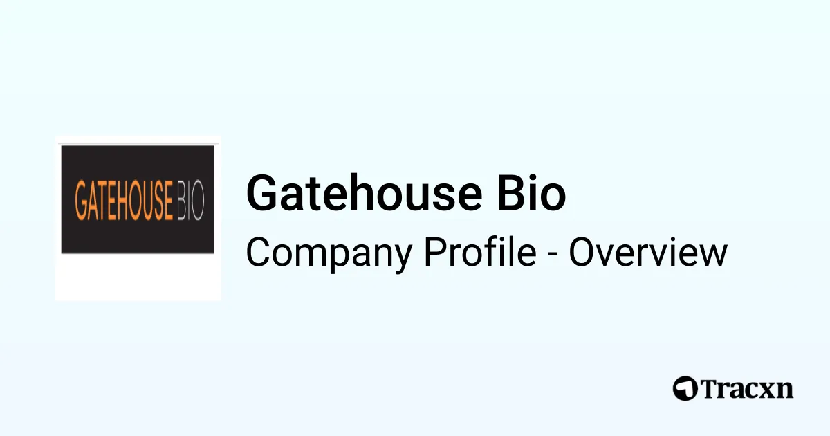 Gatehouse Bio - 2025 Company Profile, Team, Funding & Competitors - Tracxn