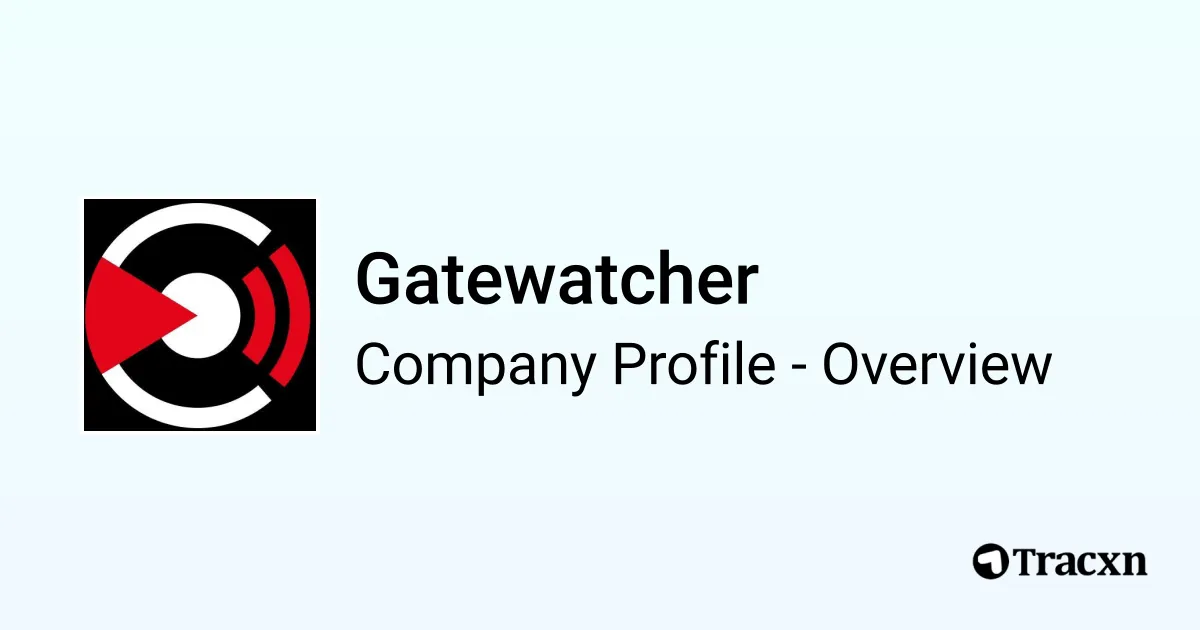 Gatewatcher - 2025 Company Profile, Team, Funding & Competitors - Tracxn