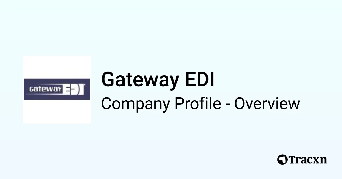 Gateway EDI - 2025 Company Profile, Funding & Competitors - Tracxn