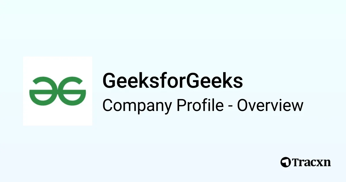 GeeksforGeeks - 2025 Company Profile, Team, Funding, Competitors ...