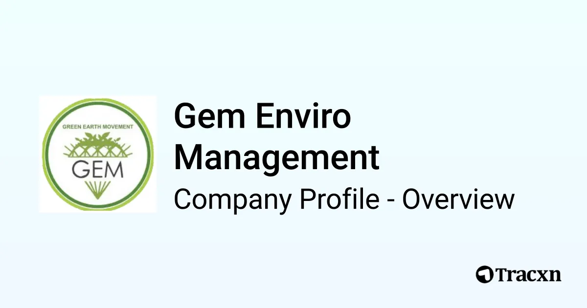 Gem Enviro Management - 2026 Company Profile, Team, Competitors & Financials - Tracxn