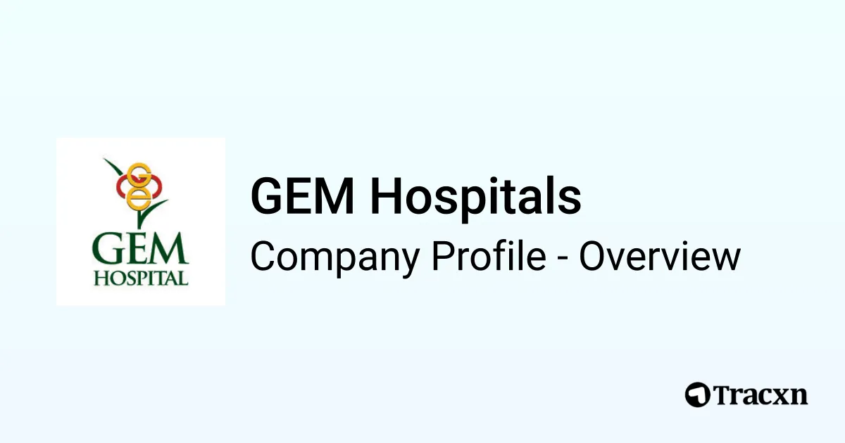 GEM Hospitals - 2026 Company Profile, Team, Competitors & Financials ...