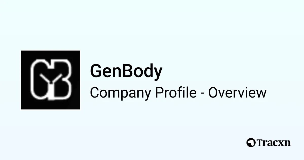 GenBody - 2025 Company Profile, Team, Funding & Competitors - Tracxn